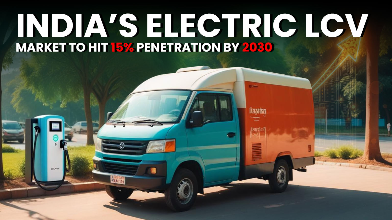India’s Electric LCV Market to Hit 15% Penetration by 2030