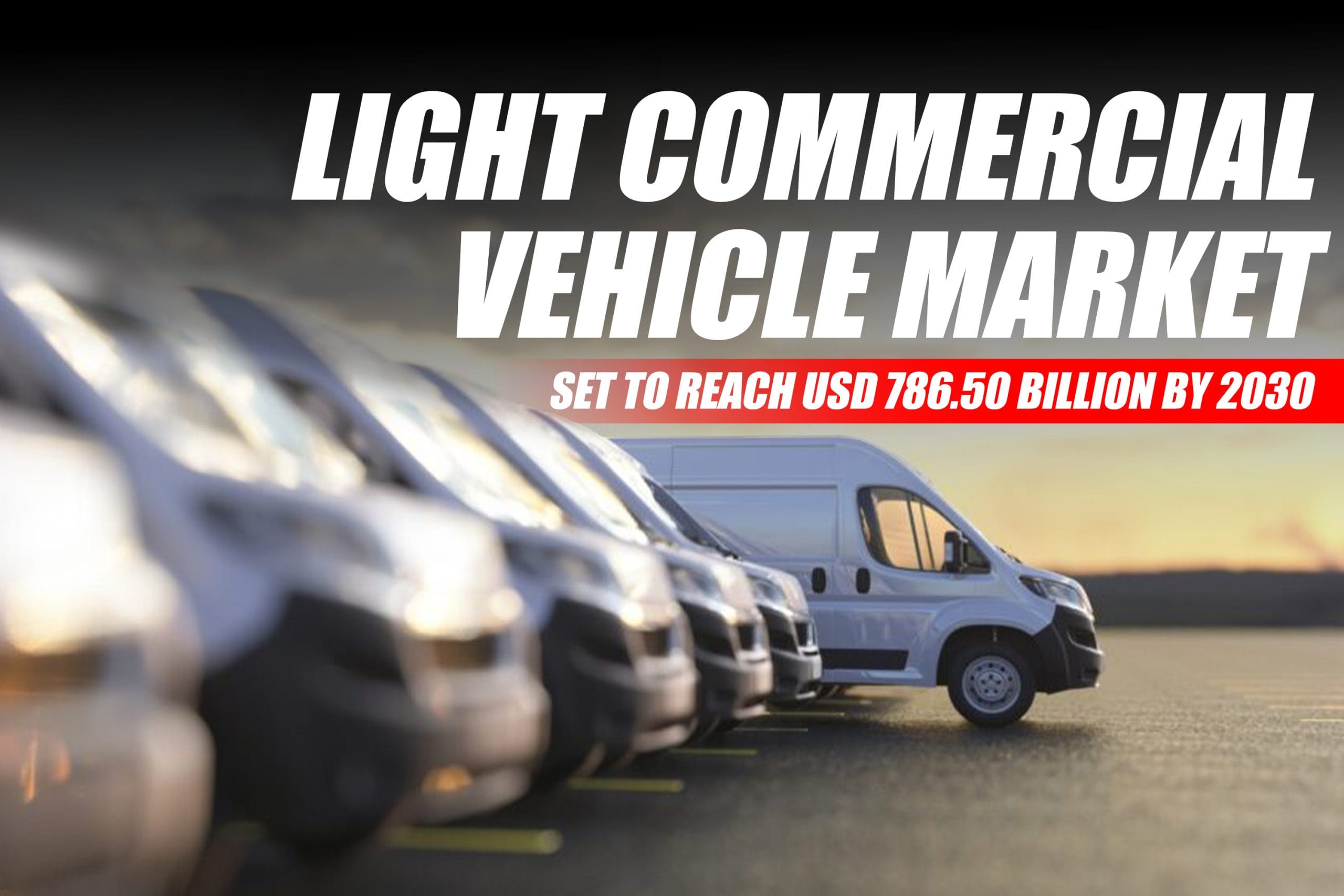 Light Commercial Vehicle Market Set to Reach USD 786.50 Billion by 2030