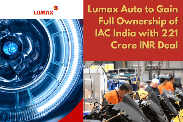 Lumax Auto to Gain Full Ownership of IAC India with 221 Crore INR Deal